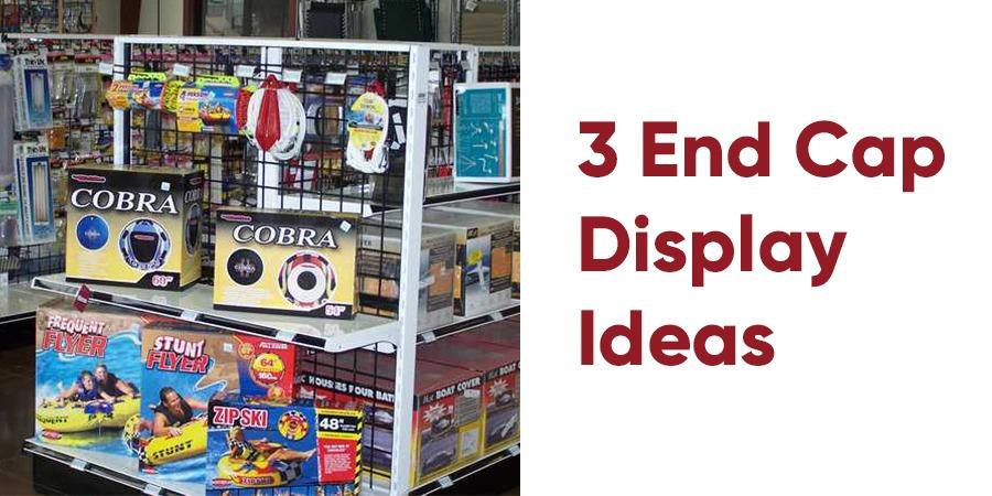 Three End Cap Display Ideas | Handy Store Fixtures